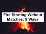 9 Ways to Start a Fire Without Matches – reThinkSurvival.com